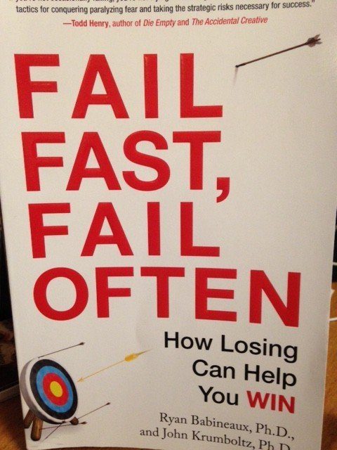 Fail Fast, Fail Often. Babineaux & Krumboltz - Peak Careers Fail Fast, Fail Often. Babineaux & Krumboltz - Peak Careers